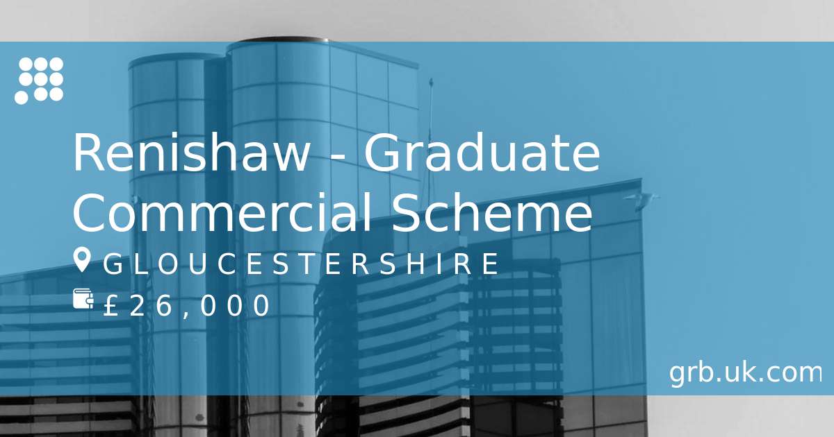 Renishaw - Graduate Commercial Scheme Job in Wotton-under-Edge | GRB Renishaw - Graduate Commercial Scheme Job in Wotton-under-Edge | GRB